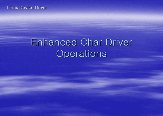 Enhanced Char Driver Operations