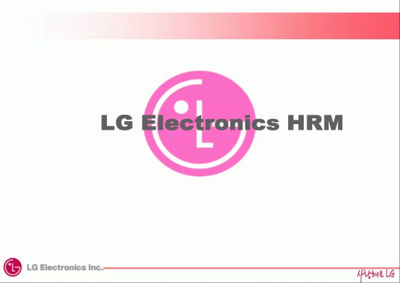 LG전자의 인사제도(LG Electronics HRM)-엘지전자의 모든면