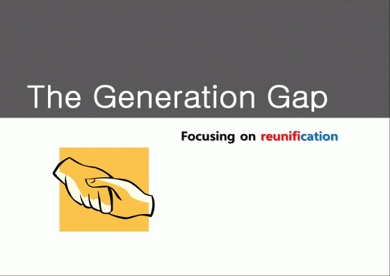 The Generation Gap(영어 PPT)Focusing on reunification(통일의 관점에서의 세대차)