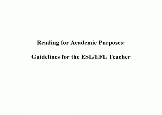 [사회과학] Reading for Academic Purposes: Guidelines for the ESL/EFL Teacher