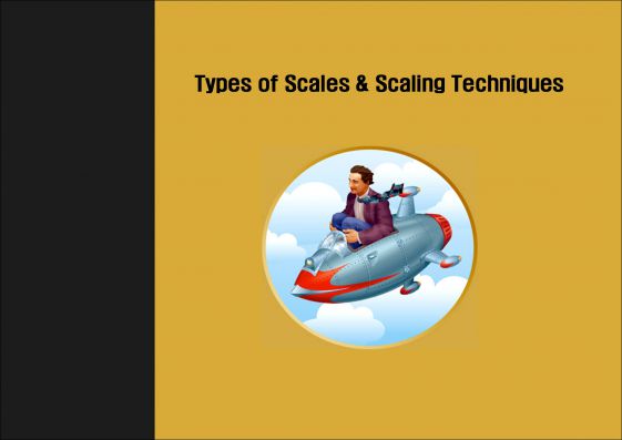 [공학기술] Types of Scales & Scaling Techniques.ppt