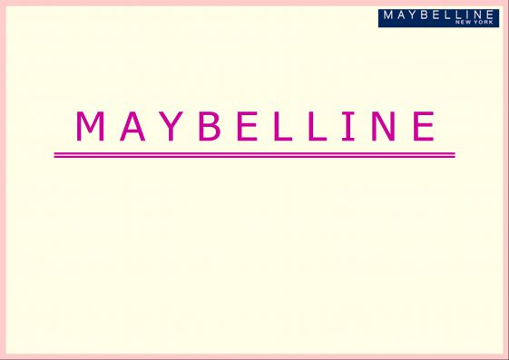메이블린(MAYBELLINE) (역사, 특징, 위기, 글로벌 마케팅 전략 & 인도화장품 시장의 경쟁적 전망, 마케팅, 가격정책).PPT자료
