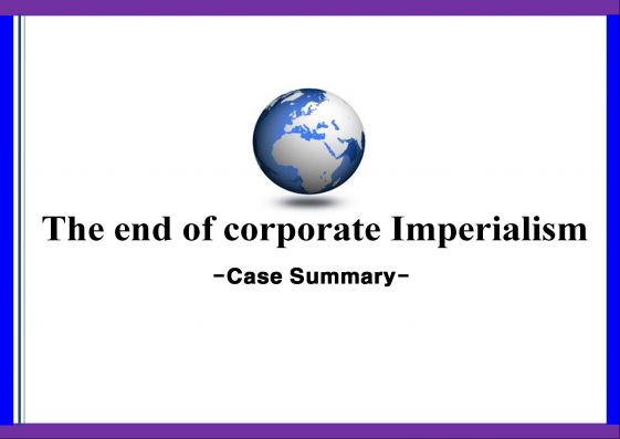 [글로벌기업 Case study]The end of corporate Imperialism
