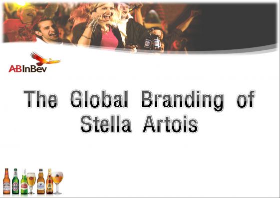 The Global Branding of Stella Artois - Interbrew의 기업전략,Stella Artois의 브랜드전략,Interbrew기업분석,Stella Artois마케팅전략,브랜드전략사례.PPT자료