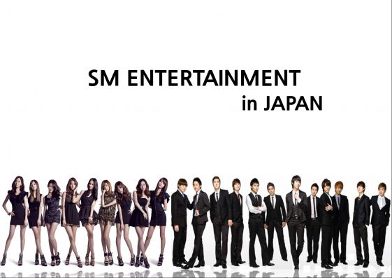 SM ENTERTAINMENT in JAPAN - SM엔터테인먼트,SM엔터테인먼트분석,SM엔터테인먼트마케팅전략,기획사분석 PPT자료