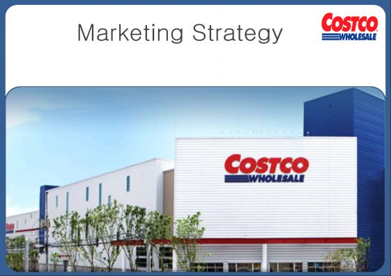 [Marketing Strategy] COSTCO 코스트코마케팅전략,코스트코분석,코스트코경영전략,COSTCO마케팅전략,COSTCO분석,COSTCO경영전략.PPT자료