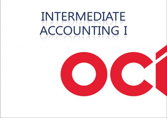 Intermediate Accounting ΙOCI - OCI_기업분석,경여전략,브랜드마케팅,서비스마케팅,글로벌경영,사례분석,swot,stp,4p.PPT자료