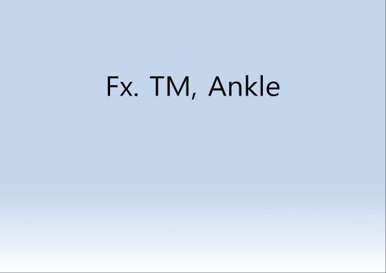 Fx. TM,Ankle(삼과골절).ppt