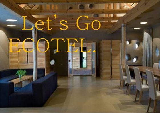 [사업, 창업 계획서] 호텔창업(자연친화적 컨셉) 창업계획서 - Let’s Go ECOTEL (에코텔).pptx