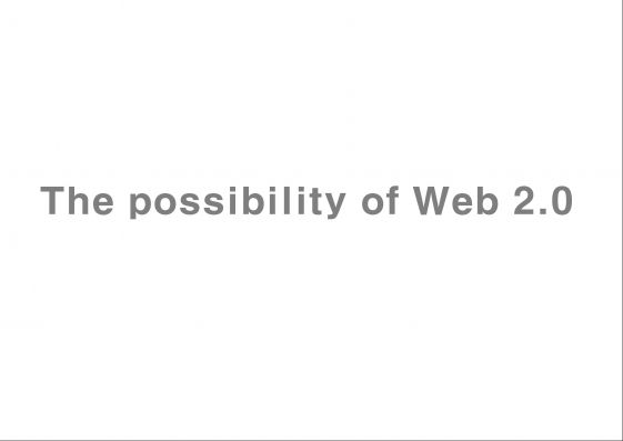 The possibility of Web 2.0