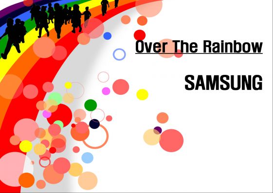 Over The Rainbow SAMSUNG 삼성 브랜드 이미지향상(이미지 개선) 위한 경영전략(전략 및 전술).ppt