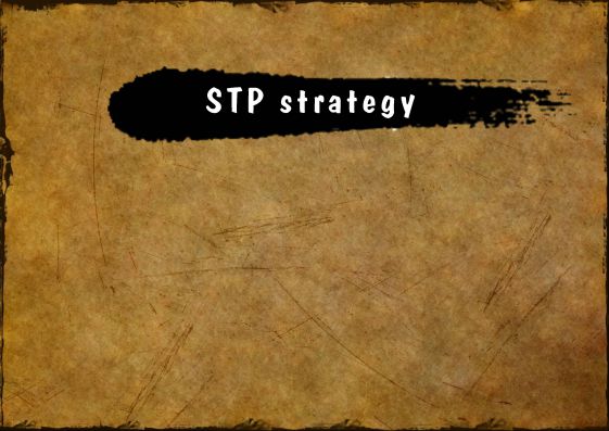 [STP] STP strategy - 시장세분화(Market Segmentati), 표적시장 선택(Market Targeting) 포지셔닝(Positioning).ppt