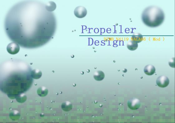 Propeller Design (프로펠러 디자인) - DTMB N4119 NACA66 ( Mod ) .pptx