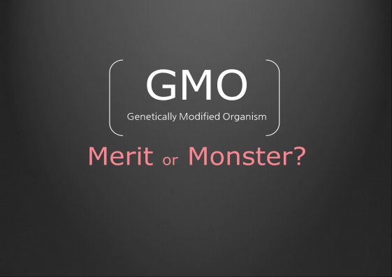 GMO란 무엇인가,유전자 변형 농수산물 GMO,다양한 GMO의 개발 가능성,의료분야의 활용,유전자 조작 식물 백신 연구,유전자 변형 먹거리(GMO)의 진실