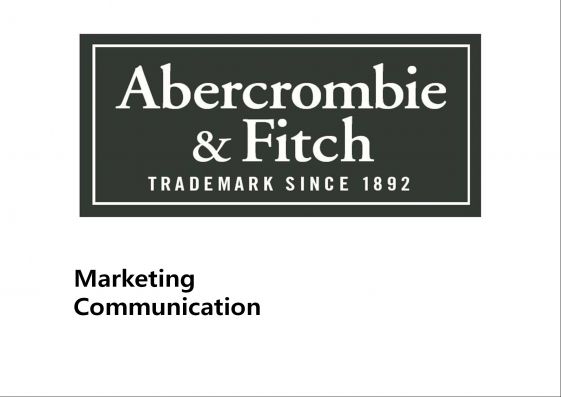 Abercrombie & Fitch 마케팅커뮤니케이션 영문