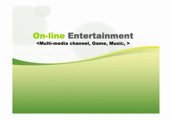 On-line Entertainment<Multi-media channel, Game, Music>