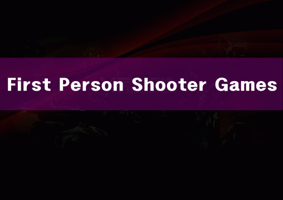 First Person Shooter Games (FPS게임 역사,  서든어택 성공요인, FPS게임 교체시기 분석자료)
