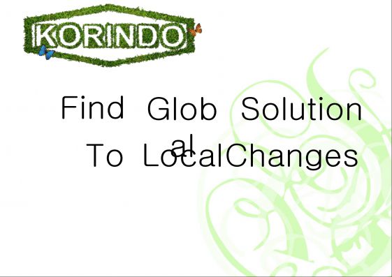 인도네시아 코린도(Korindo) - Find Global Solution To Local Changes.PPT자료