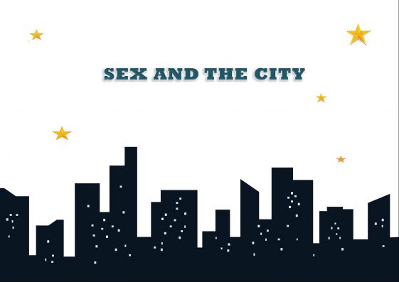 섹스 앤 더 시티 (SEX AND THE CITY) (캐리 브래드쇼 패션분석, 사만다 존스 패션분석, 미란다 호비스 패션 분석, 샬롯 요크 패션분석, 핫 이슈).ppt