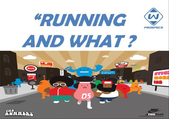 “RUNNING AND WHAT ?  (나이키(Nike), 프로스펙스(ProSpecs),런닝화).PPT자료