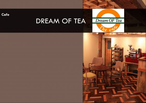 DREAM OF TEA - 커피사업계획서,카페사업계획서,사업계획서,사업기획서,커피전문점사업계획.ppt