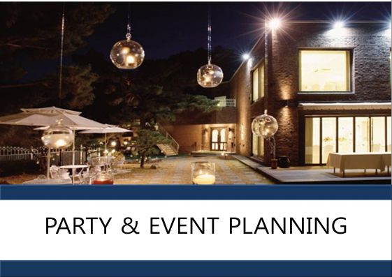 파티플래너,한국파티문화,파티문화,이벤트플래너 - PARTY & EVENT PLANNING.ppt