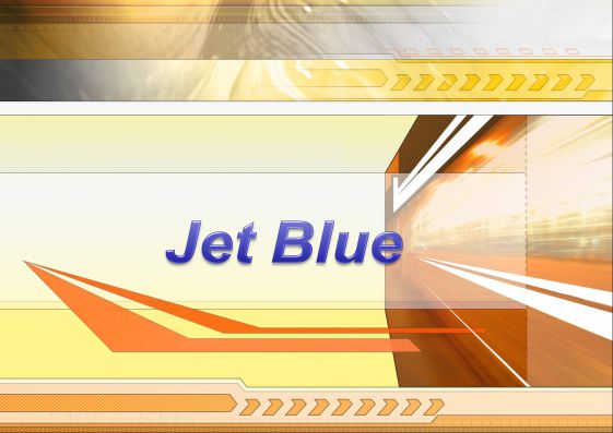 Jet Blue - LCC,저가항공사마케팅,항공사경영,마케팅,브랜드,브랜드마케팅,기업,서비스마케팅,글로벌,경영,시장,사례,swot,stp,4p.PPT자료