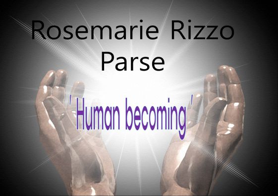 로즈마리 파시 Rosemarie Rizzo Parse ‘Human becoming’.ppt