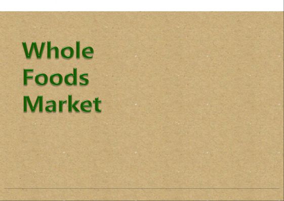 whole_foods_market,세계최대유기동체인,체인 성공전략사례ppt자료