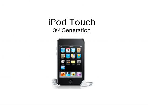 (영문,영어) 아아팟터치 iPod Touch 3rd Generation 마케팅 광고전략.ppt