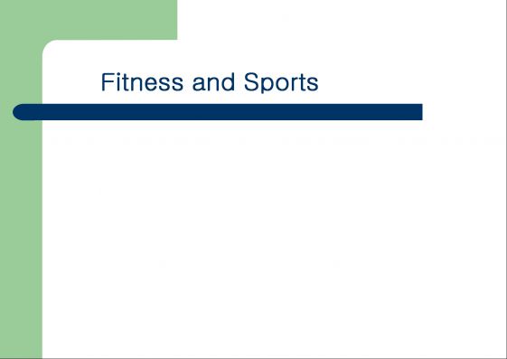 Fitness and Sports - 운동과 스포츠, 그리고 영양공급 (유산소운동, 운동과영양, 운동강도).PPT자료