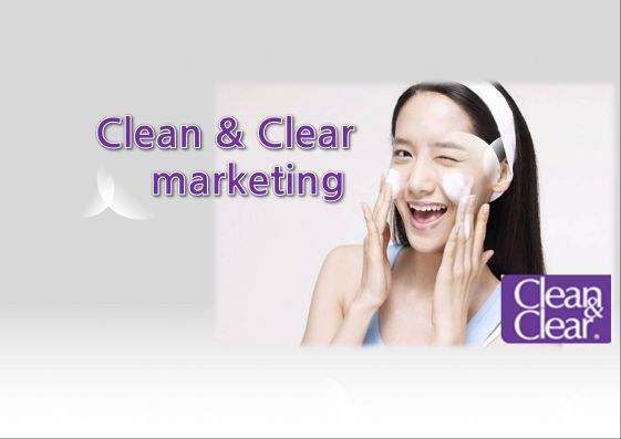 [마케팅론] 클린앤클리어 마케팅 Clean & Clear marketing (클린앤클리어 STP 전략, 클린앤클리어 마케팅 전략, 클린앤클리어 마케팅, 클린앤클리어 4P, 클린앤클리어 전망, 클린앤클리어 견해).pptx