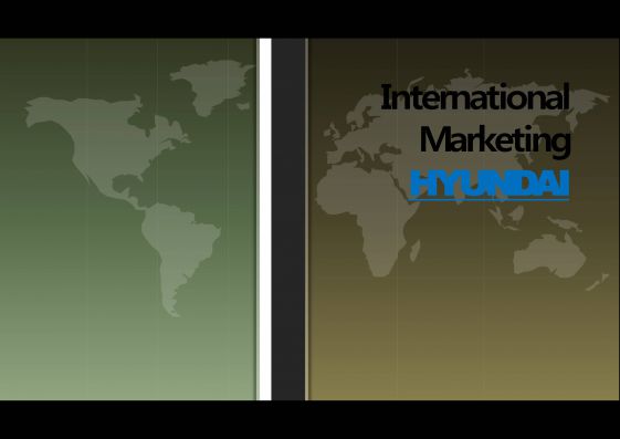 [International Marketing] HYUNDAI [현대자동차 소개, 역사, 비전, 국제 마케팅, 마케팅 적용]