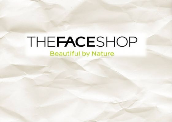 The Face Shop의연혁,The Face Shop SWOT분석,The Face Shop STP분석,The Face Shop 4P분석,The Face Shop해외진출현황,The Face Shop중국진출현황