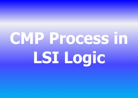 Project_CMP PROCESS IN LSI LOSIC_68장