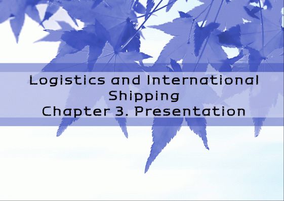 Logistics and International Shipping 에 대한 요약 프리젠테이션