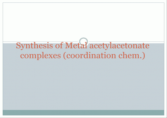 [무기화학실험]Synthesis of Metal acetylacetonate complexes