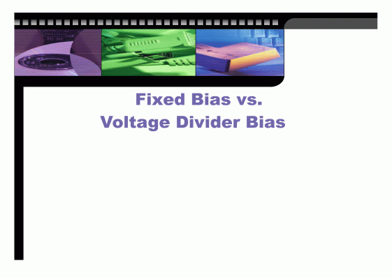 Fix-ed Bias vs. VoltageDivider Bias