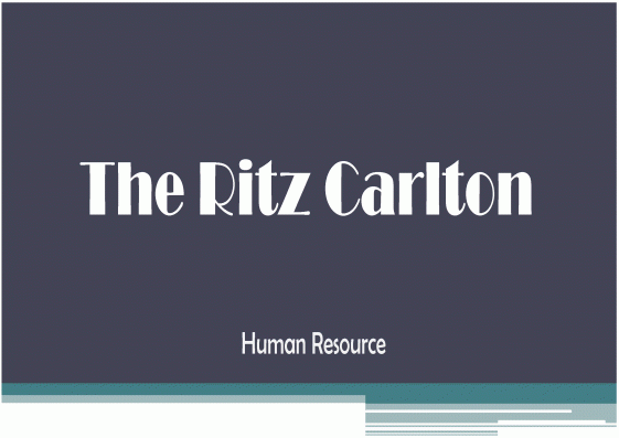 The Ritz Carlton HR 리츠칼튼 호텔의 인사 경영 (영문 PPT)