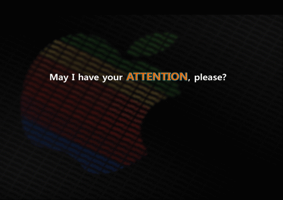 애플(apple)의 소개, 해외투자, 중점목표 작품 -May I have your ATTENTION, please?