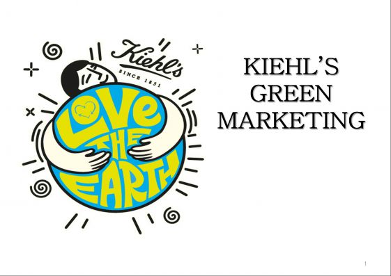키엘의 그린마케팅 (KIEHL’S GREEN MARKETING).PPT자료