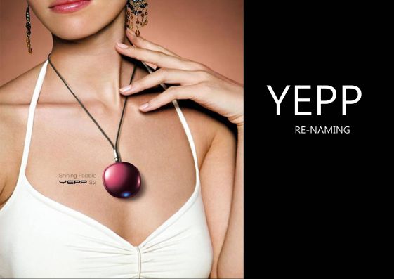YEPP RE-NAMING (YEPP,옙 리네이밍 기획서,리네이밍 사례,리네이밍기획서,브랜드리네이밍).PPT자료
