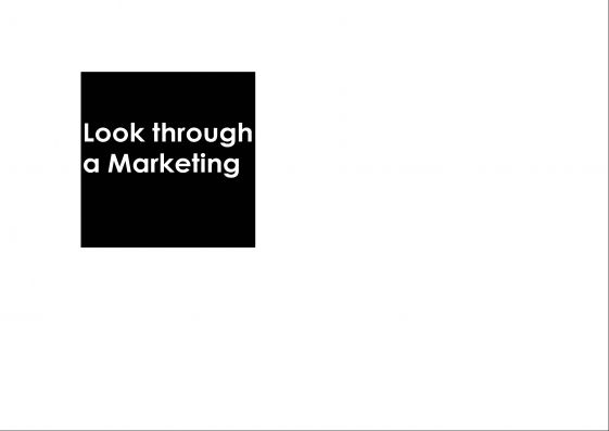 Look through a Marketing - 마케팅기회분석,마케팅활동통제,블루오션전략,마케팅분석사례.PPT자료