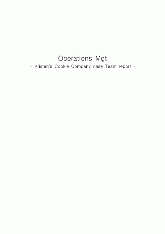 Operations Mgt  - Kristens Cookie Company case Team report – (계획생산방식 조사)