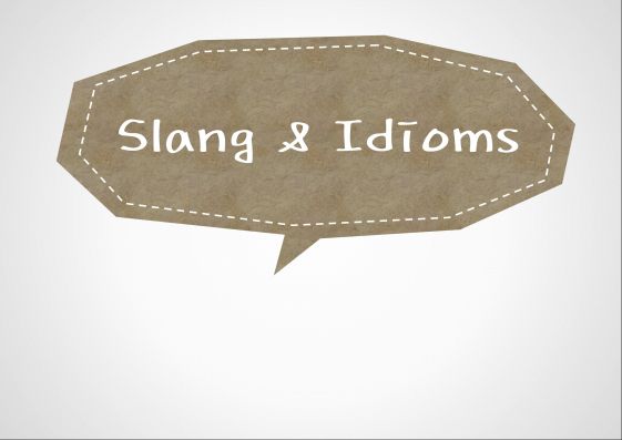 (영작,영어,영문) Slang & Idioms (속어,은어 & 숙어).pptx