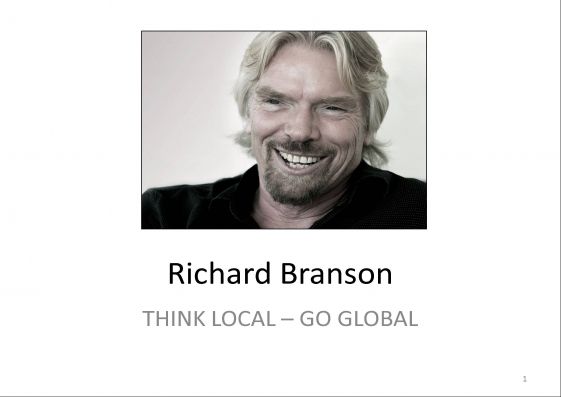 [영어-영문] Richard Branson THINK LOCAL – GO GLOBAL 버진기업의 글로벌화 과정, 마케팅,현지화전략.pptx