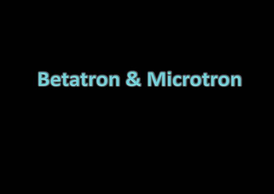 Betatron & Microtron