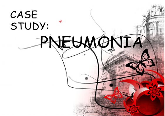 폐렴 케이스 스터디, ICU Case Study, Pneumonia Case Study,폐렴간호과정, 폐렴간호사정, 폐렴의정의