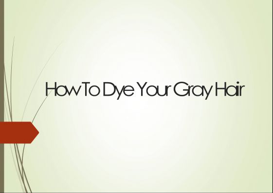 How to dye your gray hair (발표대본포함)