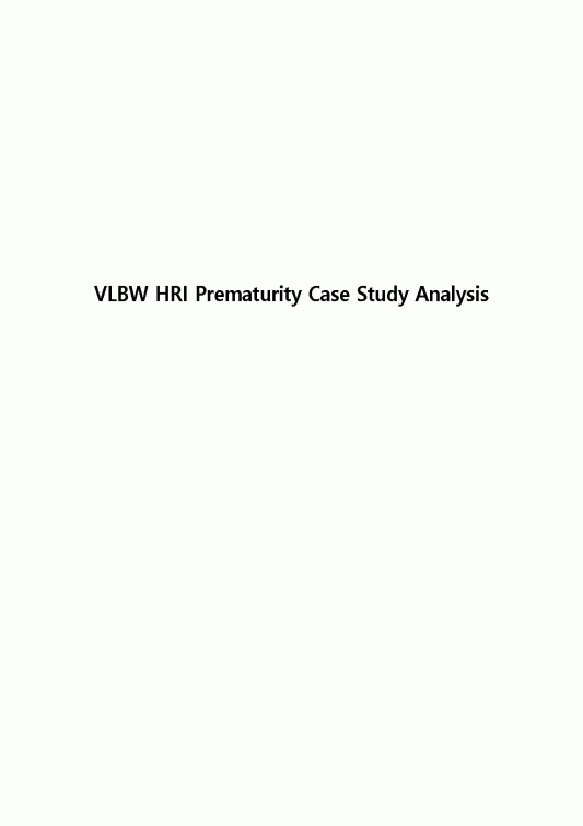 VLBW HRI Prematurity Case Study Analysis